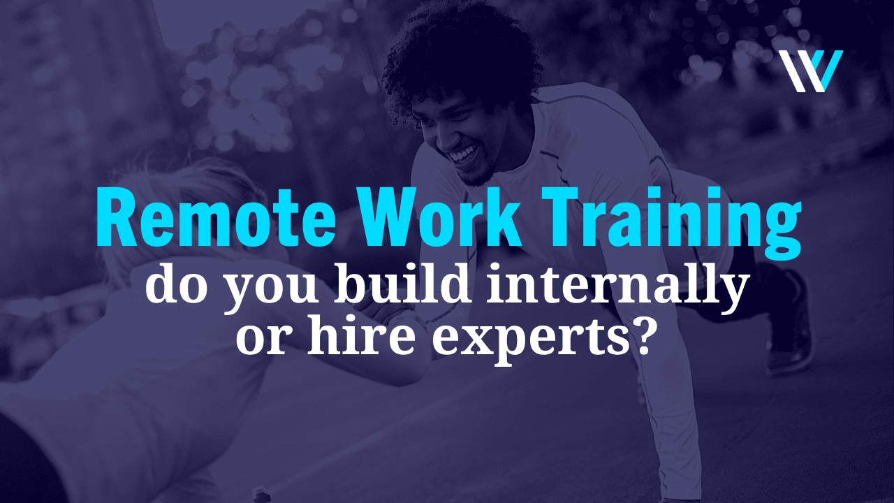 Guide to Selecting Remote Work Training Workplaceless