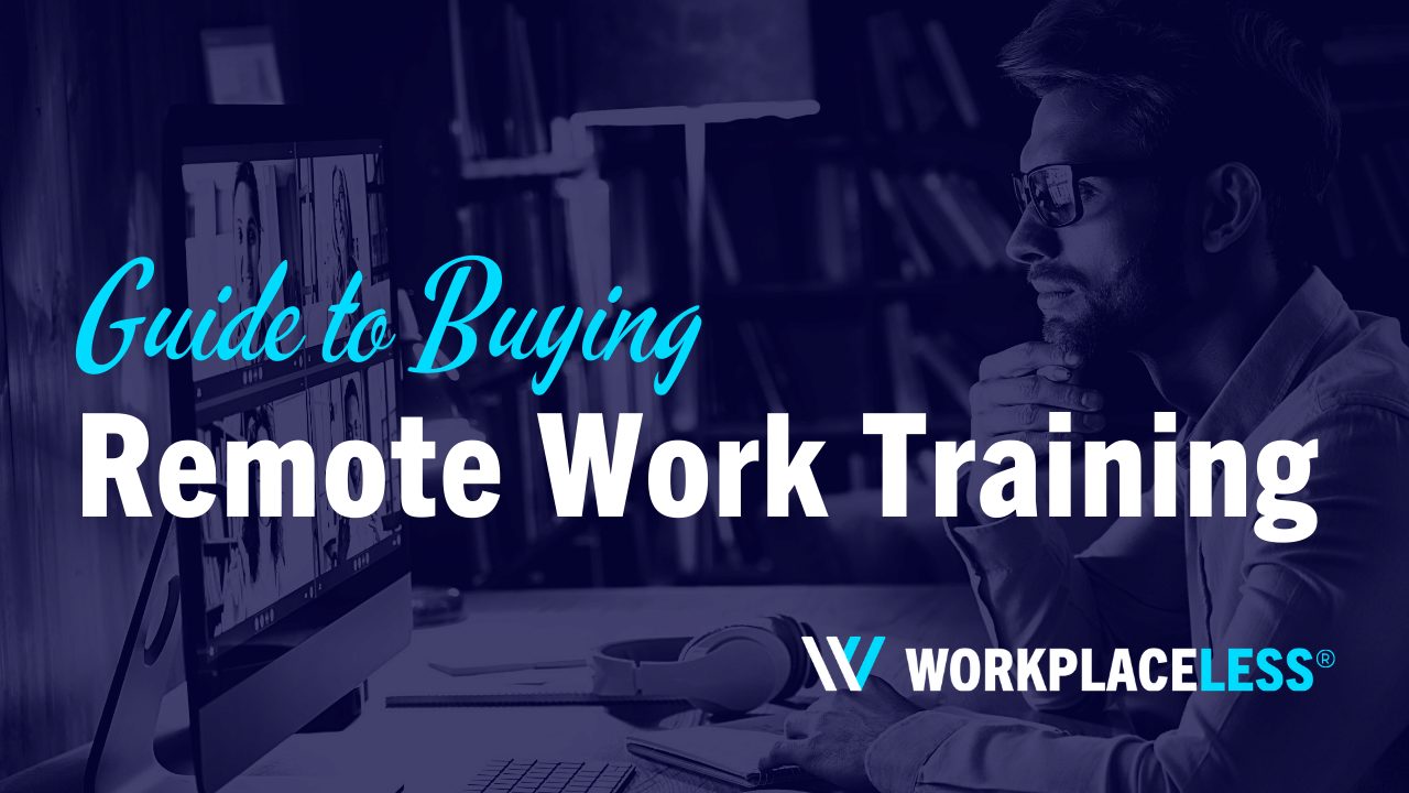 Guide to Selecting Remote Work Training Workplaceless