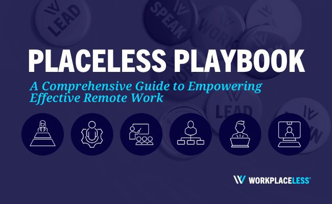 Placeless Playbook | Guide to Successful Remote Work Workplaceless